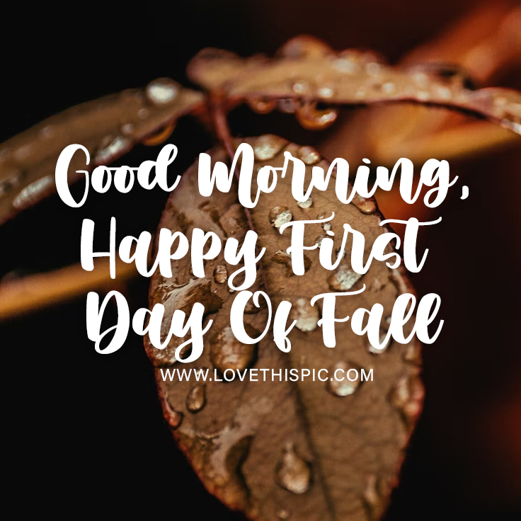 Good Morning, Happy First Day Of Fall Pictures, Photos, and Images for ...