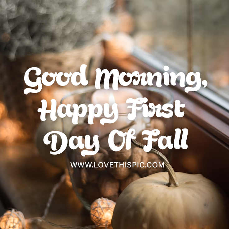 Good Morning, Happy First Day Of Fall Pictures, Photos, and Images for ...