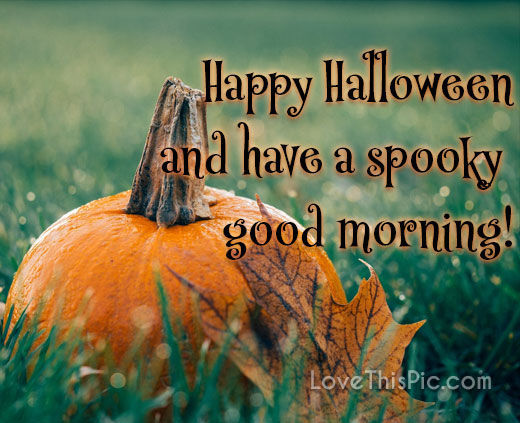 Happy Halloween And Have A Spooky Good Morning! Pictures, Photos, and ...
