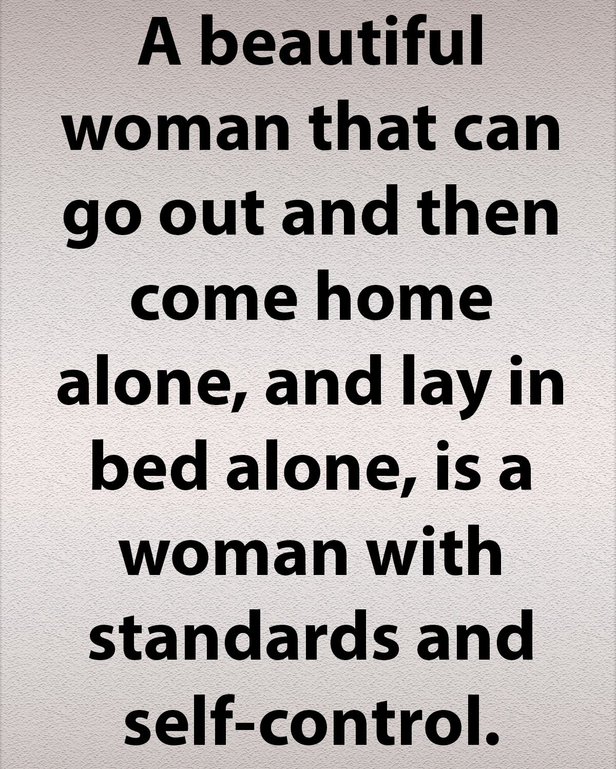 A Beautiful Woman That Can Go Out And Then Come Home Alone, And Lay In ...