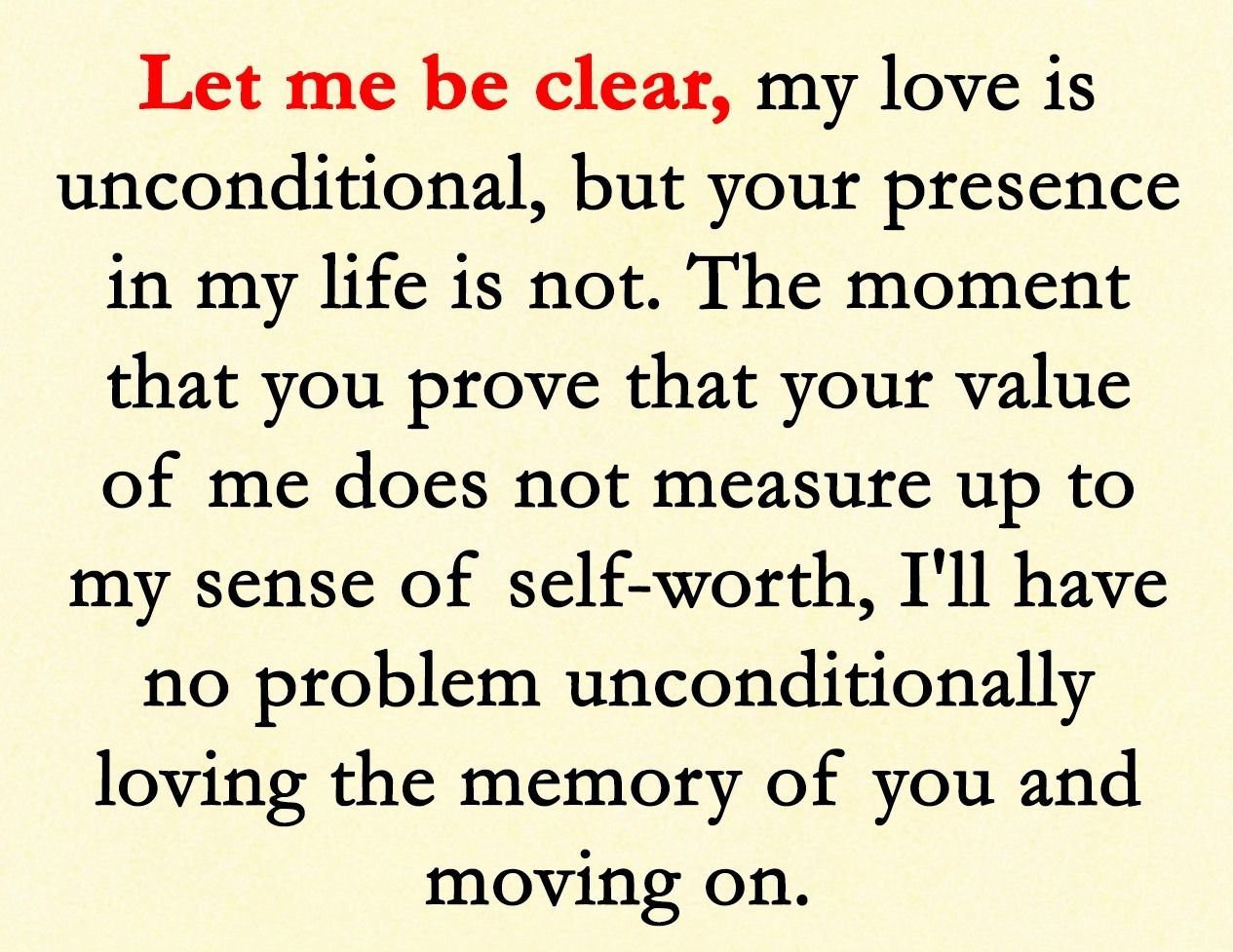 My Love Is Unconditional, But Your Presence In My Life Is Not. Pictures ...