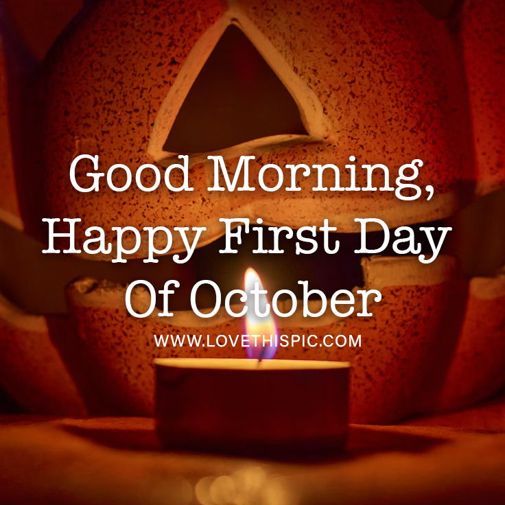 Good Morning, Happy First Day Of October Pictures, Photos, and Images ...