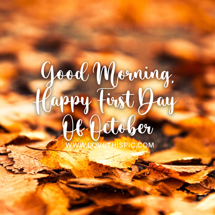 Good Morning, Happy First Day Of October Pictures, Photos, and Images ...