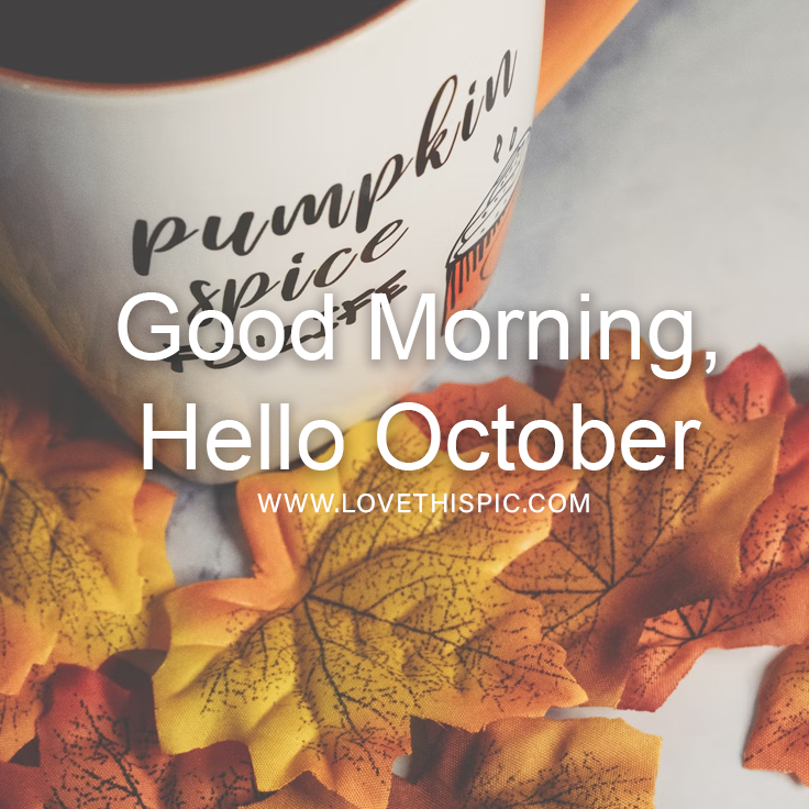 Good Morning, Hello October Pictures, Photos, and Images for Facebook ...