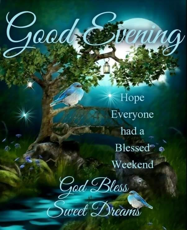 Good Evening, Hope Everyone Had A Blessed Weekend Pictures, Photos, and ...