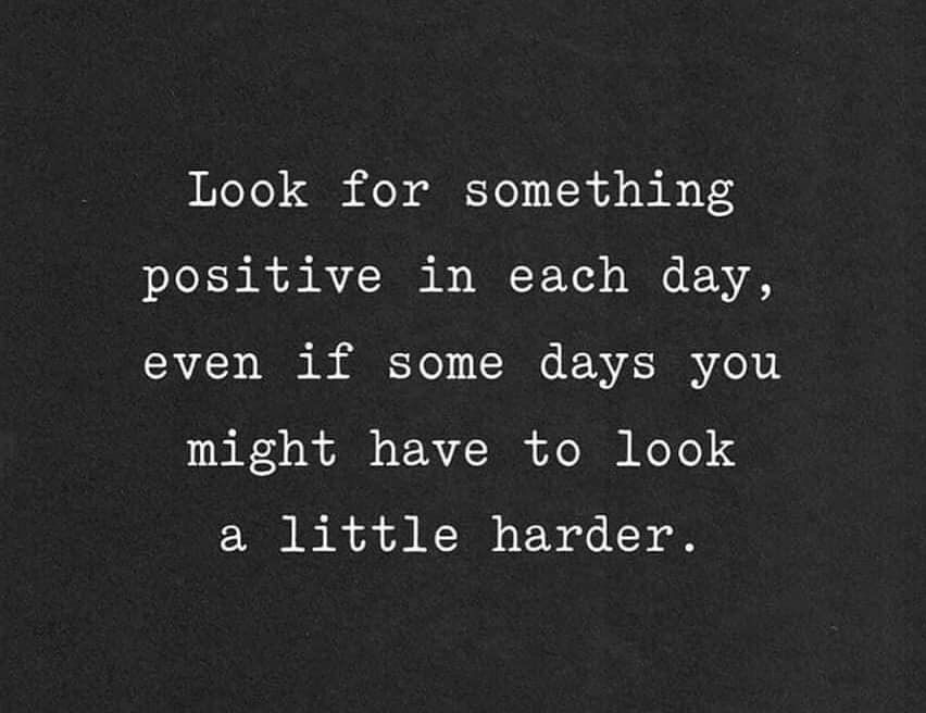 Look For Something Positive In Each Day, Even If Some Days You Might ...