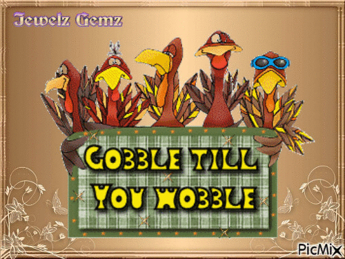 Gobble Till You Wobble Pictures, Photos, and Images for Facebook ...