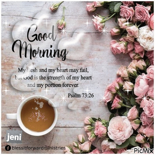 Psalm 73:26 - Good Morning Scripture Gif Pictures, Photos, and Images ...