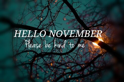 Please Be Kind To Me, Hello November Pictures, Photos, and Images for ...