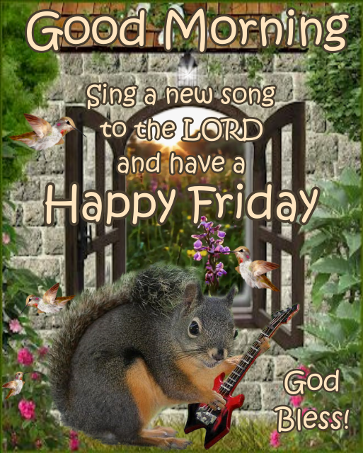 Sing A New Song To The Lord And Have A Happy Friday Pictures, Photos ...