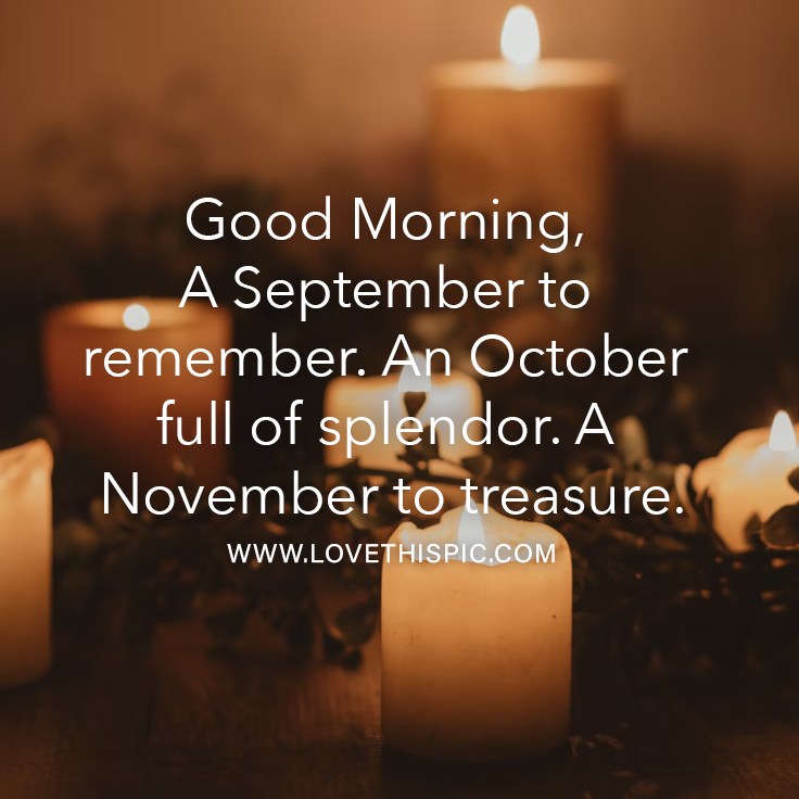A September To Remember. An October Full Of Splendor. A November To ...