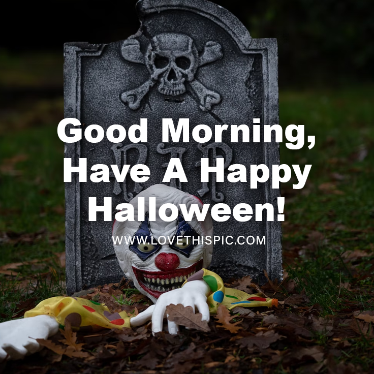 Clown In Grave - Good Morning, Have A Happy Halloween Pictures, Photos ...