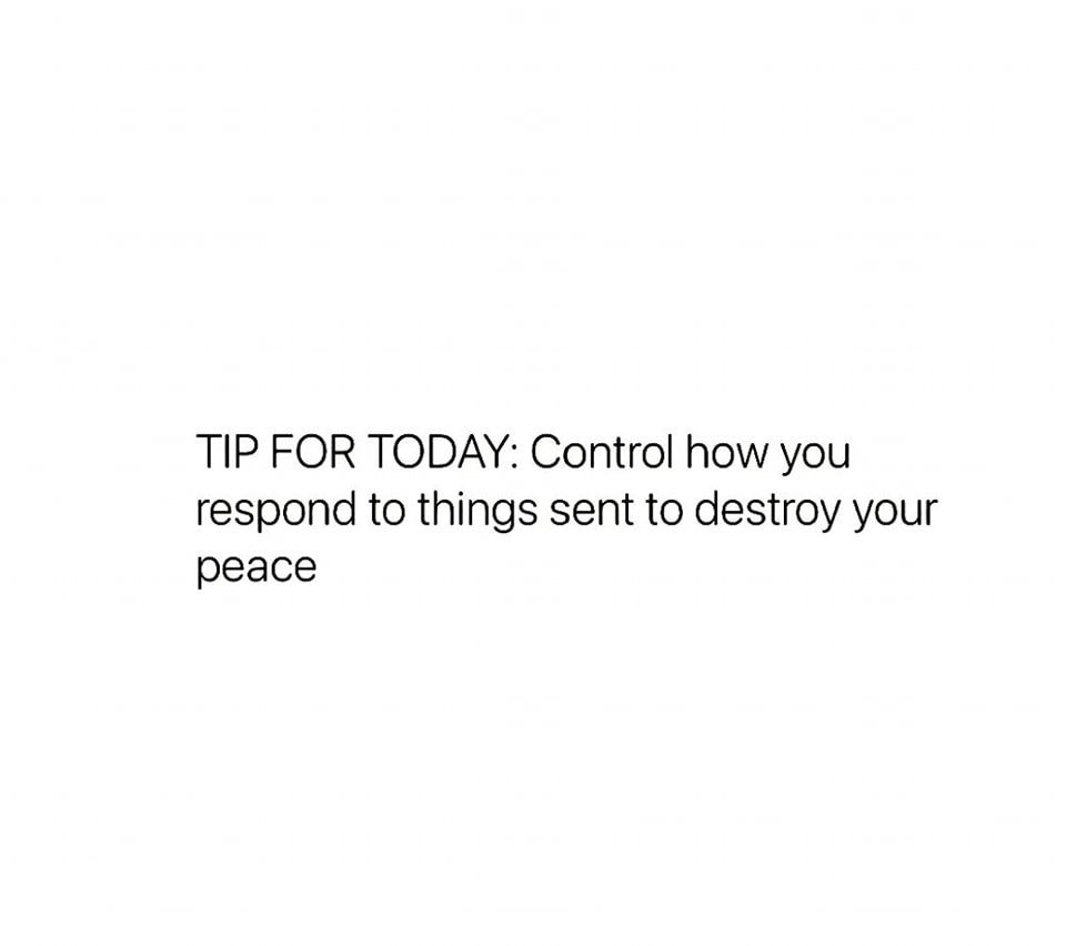 Control How You Respond To Things Sent To Destroy Your Peace Pictures ...