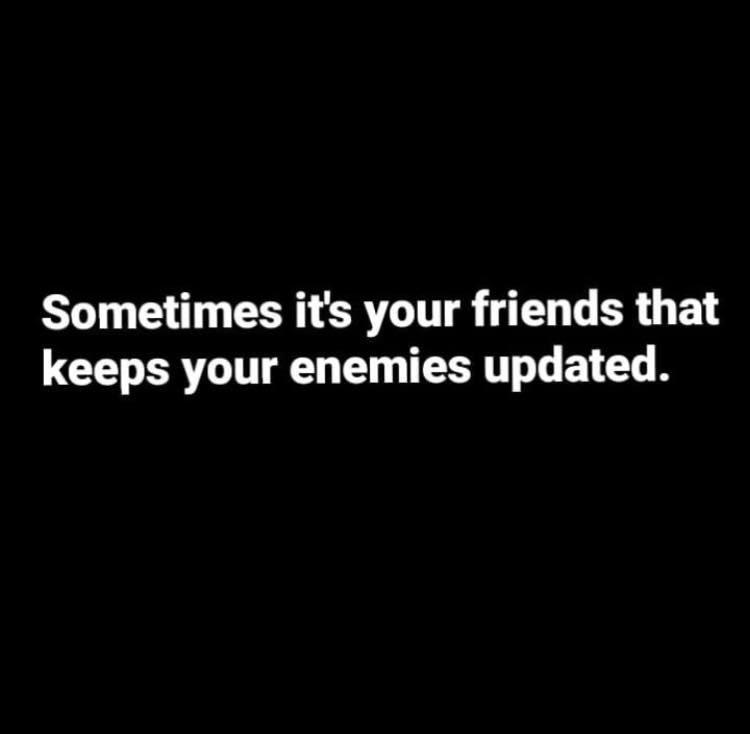Sometimes It's Your Friends That Keeps Your Enemies Updated. Pictures ...
