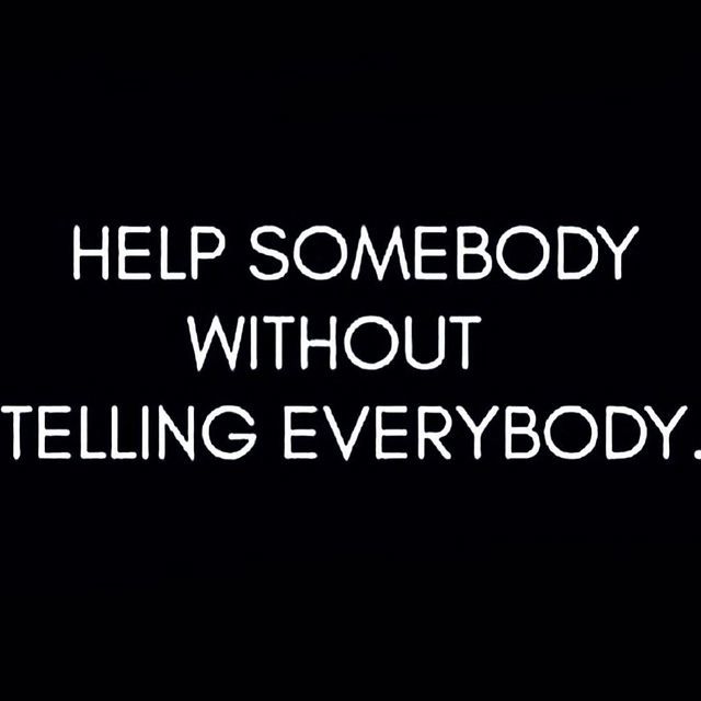 Help Somebody Without Telling Everybody. Pictures, Photos, and Images ...