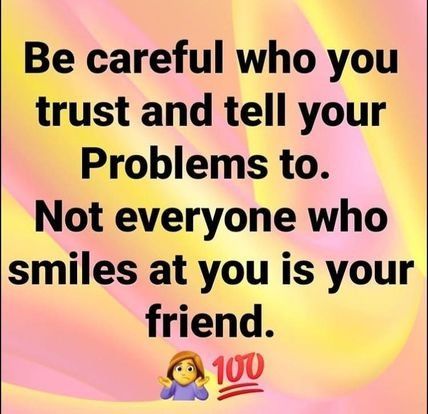 Be Careful Who You Trust And Tell Your Problems To Pictures, Photos ...