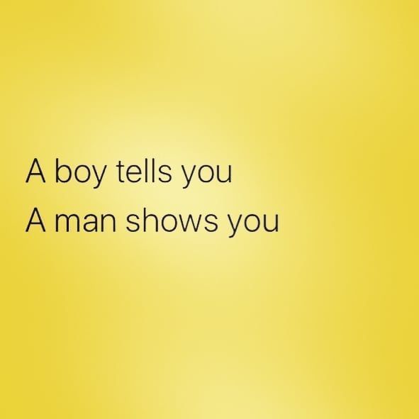 A Boy Tells You, A Man Shows You. Pictures, Photos, and Images for ...
