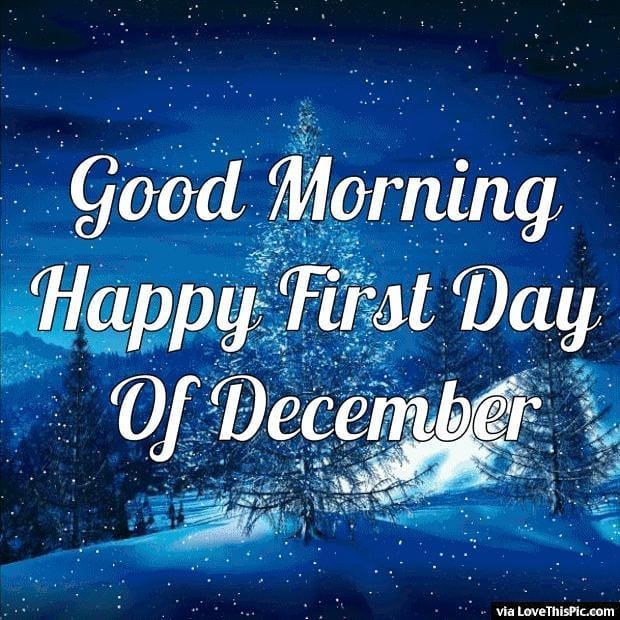 Good Morning. Happy First Day Of December Pictures, Photos, and Images ...
