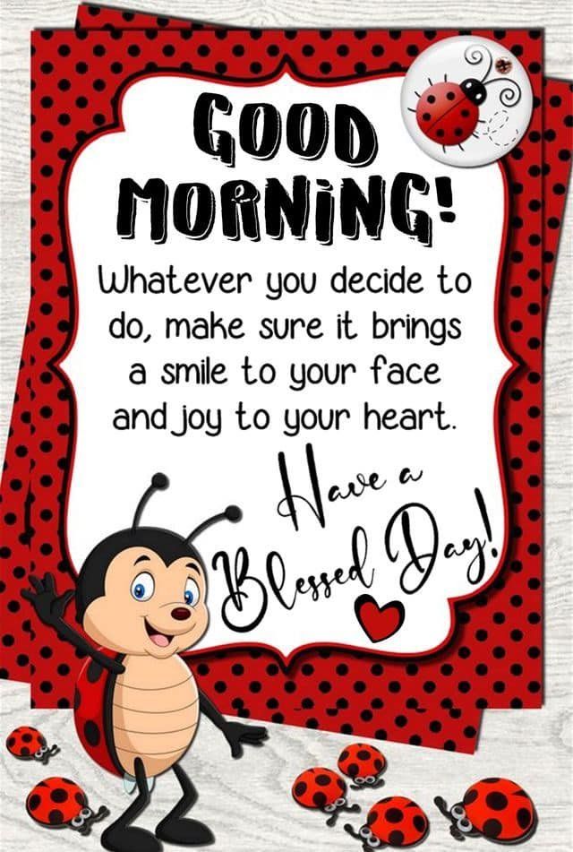 Good Morning, Whatever You Decide To Do, Make Sure It Brings A Smile To ...