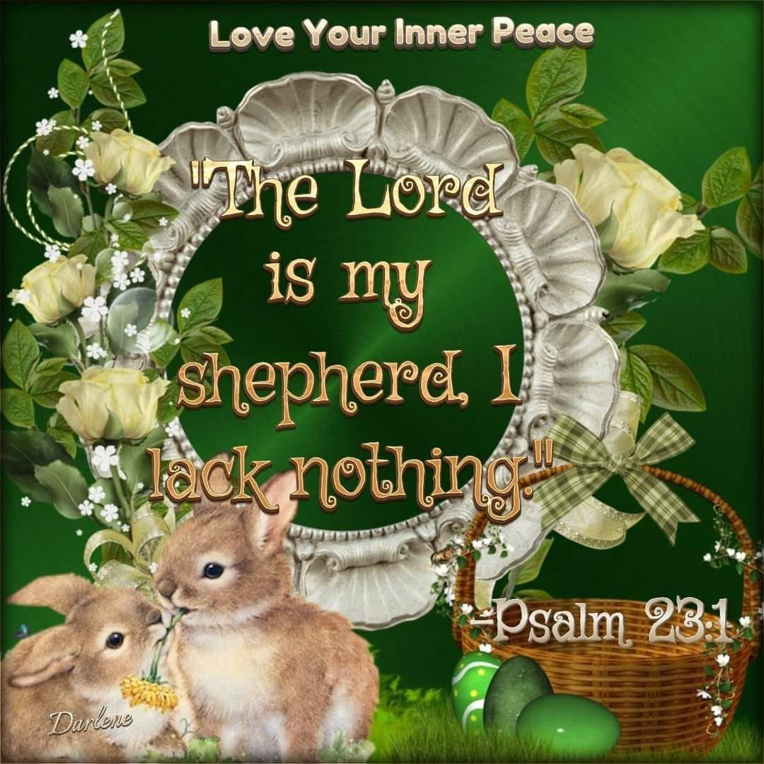 The Lord Is My Shepard, I Lack Nothing. Pictures, Photos, and Images ...
