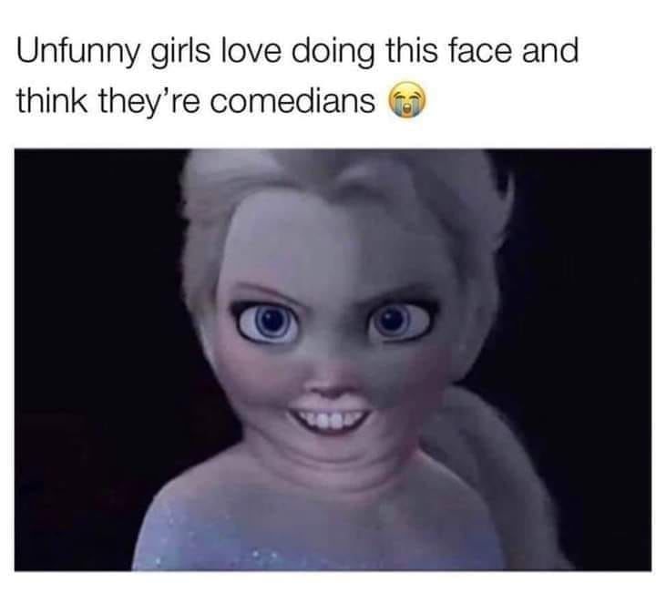 Unfunny Girls Love Doing This Face And Think They're Comedians Pictures ...
