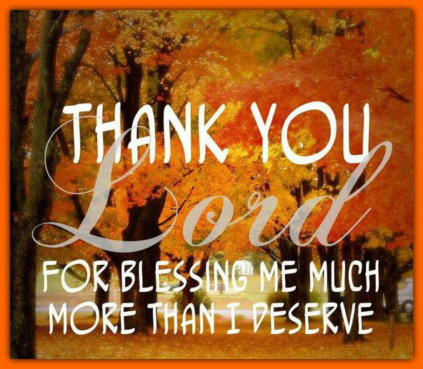 Thank You Lord For Blessing Me Much More Than I Deserve Pictures ...