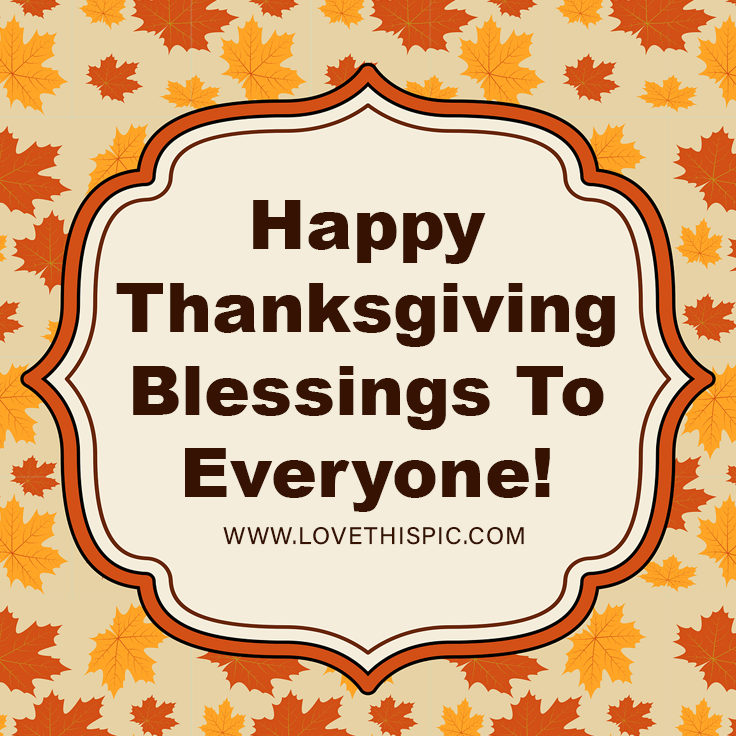 Happy Thanksgiving Blessings To Everyone! Pictures, Photos, and Images ...
