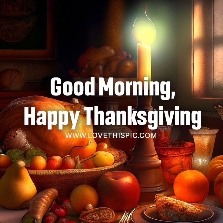 Thanksgiving Dinner On Table - Good Morning, Happy Thanksgiving ...
