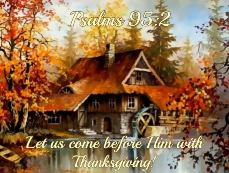 Let Us Come Before Him With Thanksgiving Pictures, Photos, and Images ...