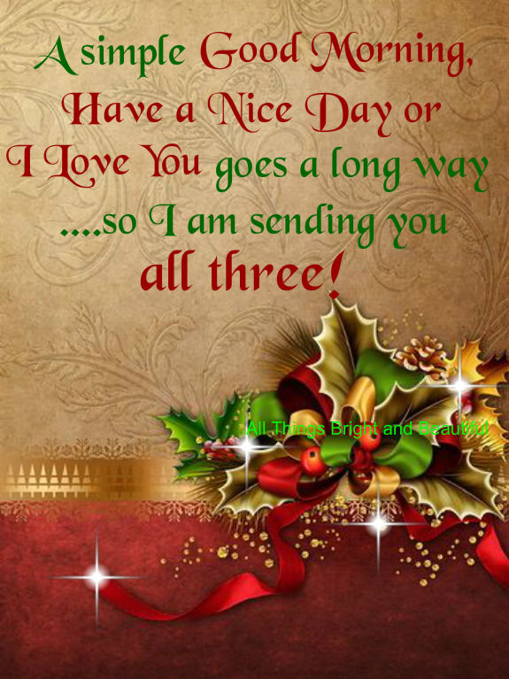 A Simple Good Morning, Have A Nice Day Or I Love You Goes A Long Way ...