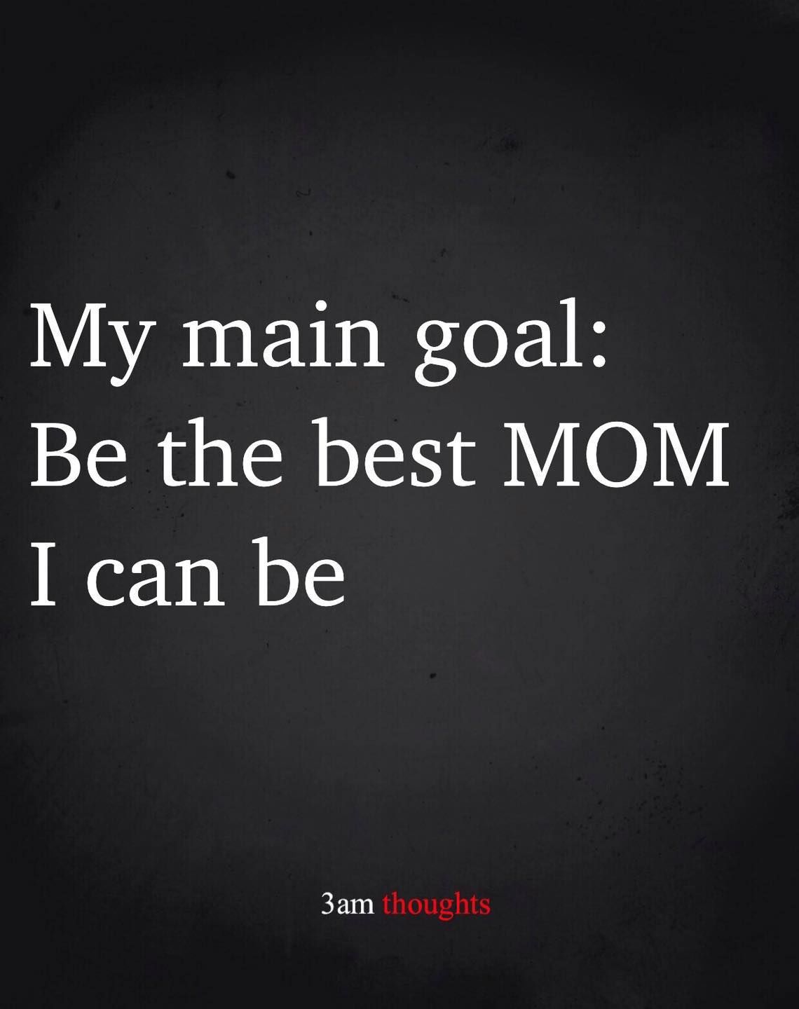 My Main Goal: Be The Best MOM I Can Be Pictures, Photos, and Images for ...