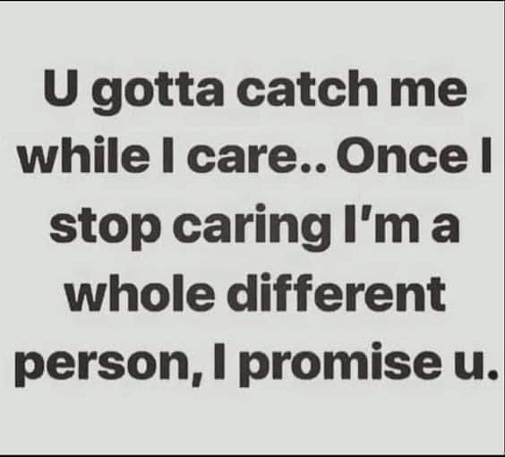 You Gotta Catch Me While I Care. Pictures, Photos, and Images for ...