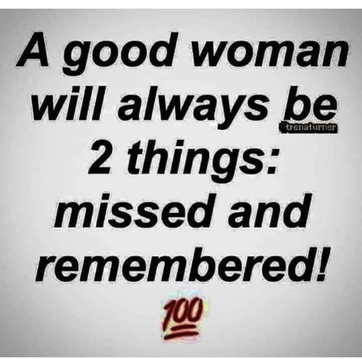 A Good Woman Will Always Be 2 Things: Missed And Remembered! Pictures ...
