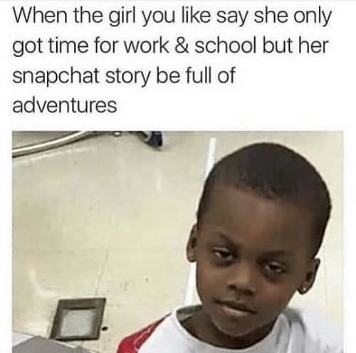 When The Girl You Like Say She Only Got Time For Work & School But Her ...