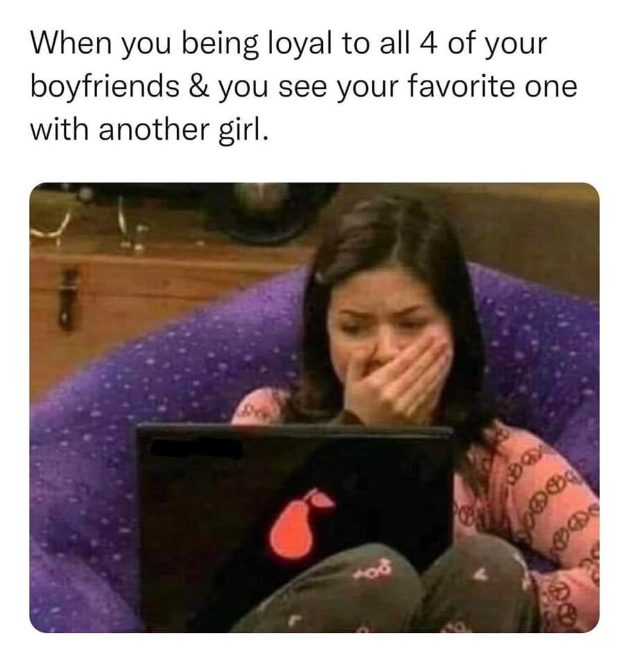 When You Being Loyal To All 4 Of Your Boyfriends & You See Your ...