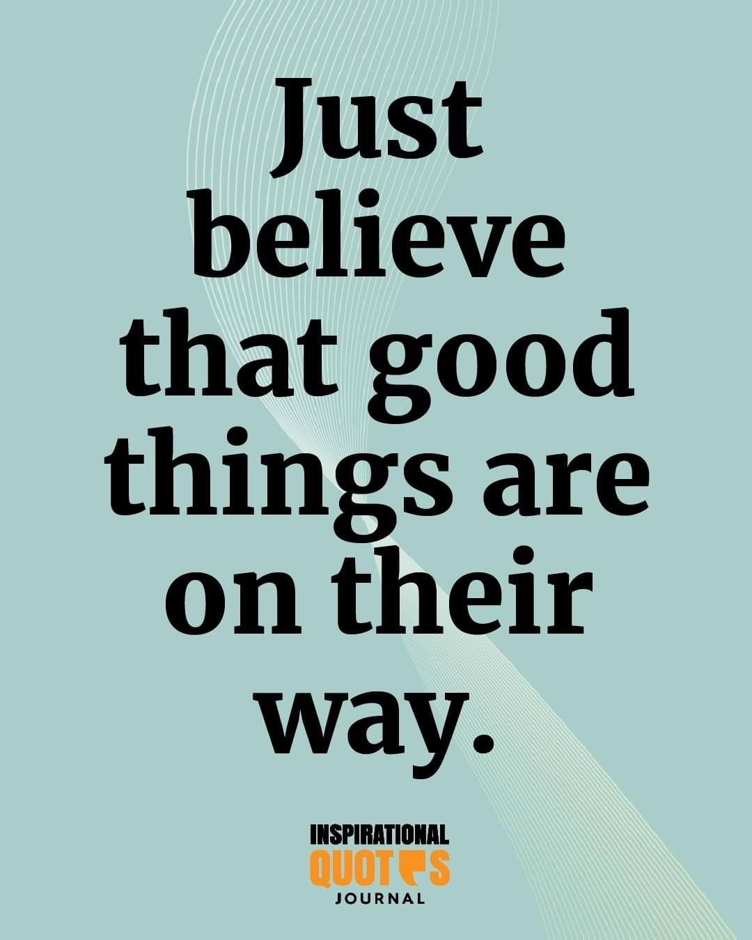 Just Believe That Good Things Are On Their Way Pictures, Photos, and ...