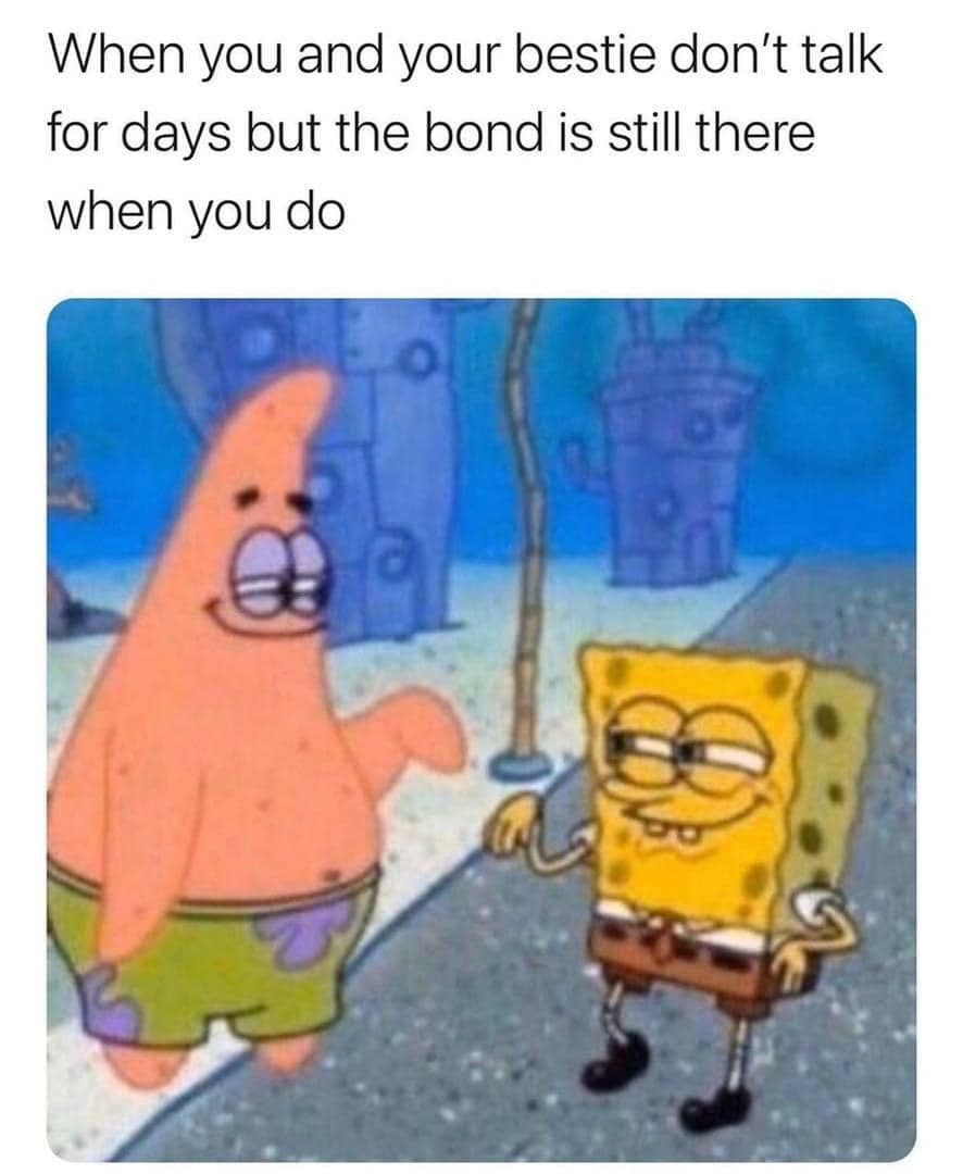 When You And Your Bestie Don't Talk For Days But The Bond Is Still ...