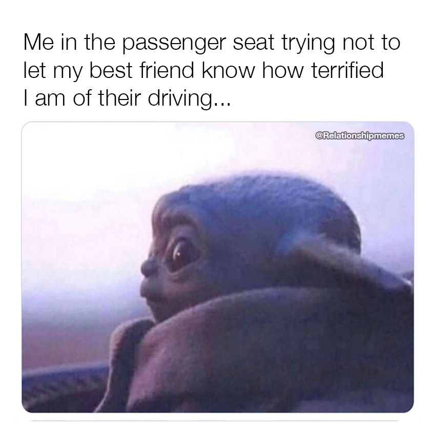 Me In The Passenger Eat Trying Not To Let My Best Friend Know How ...