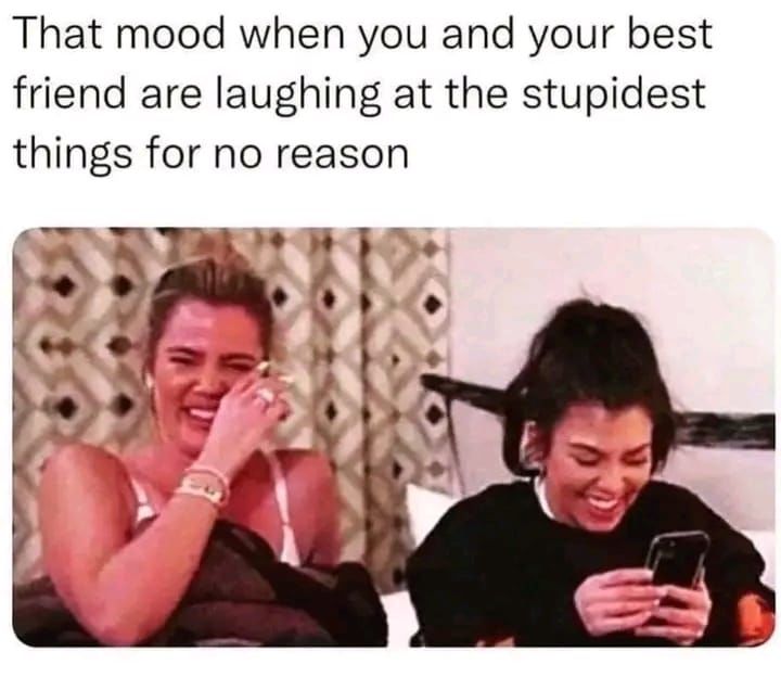 That Mood When You And Your Best Friend Are Laughing At The Stupidest ...