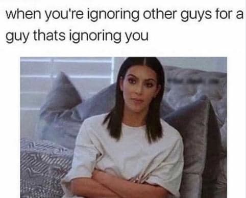 When You're Ignoring Other Guys For A Guy Thats Ignoring You Pictures ...