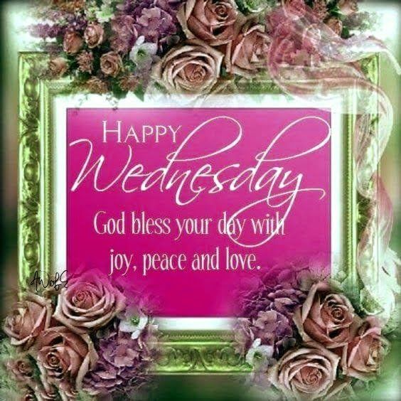 Happy Wednesday: God Bless Your Day With Joy, Peace And Love. Pictures ...