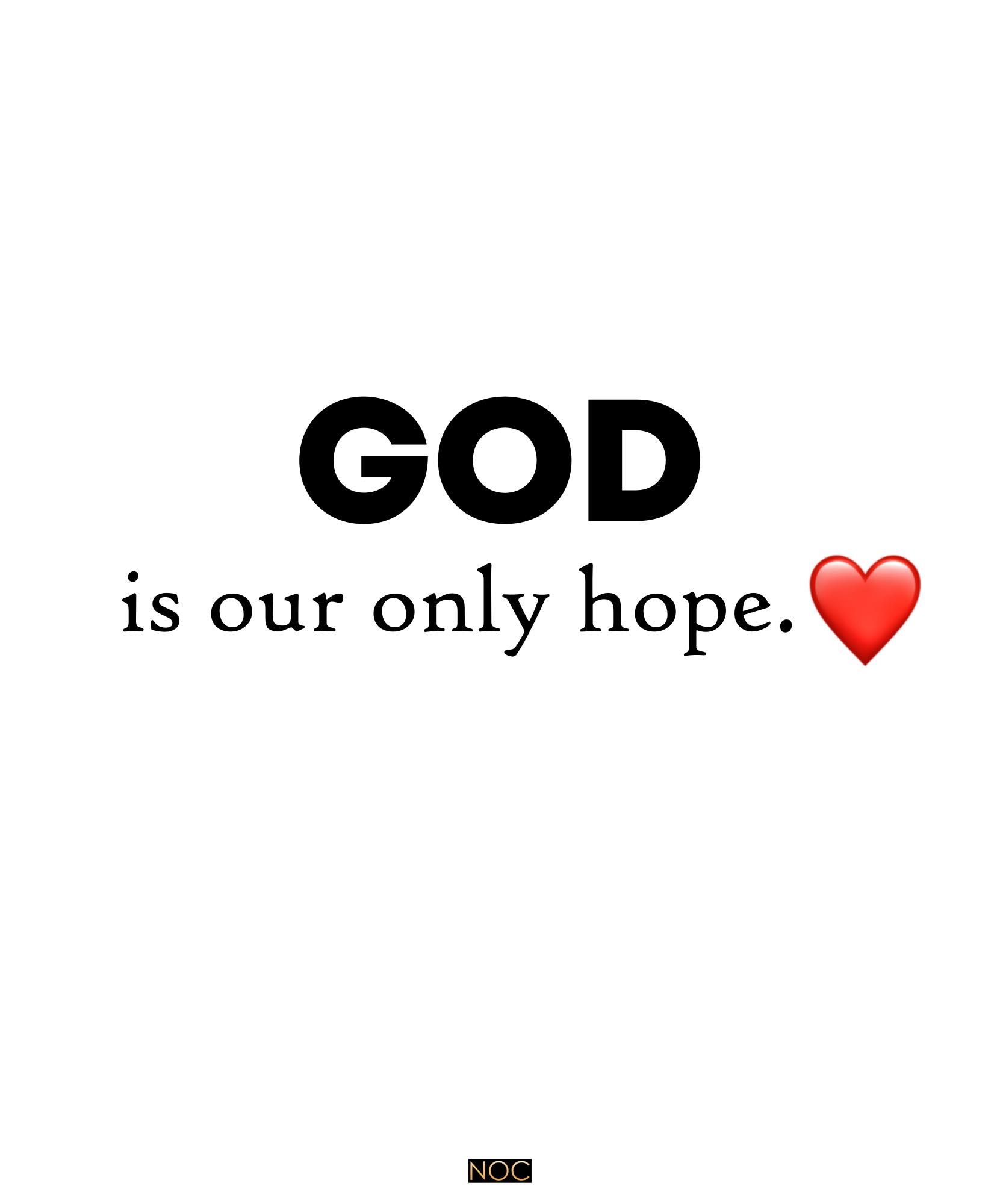 God Is Our Only Hope. Pictures, Photos, and Images for Facebook, Tumblr ...