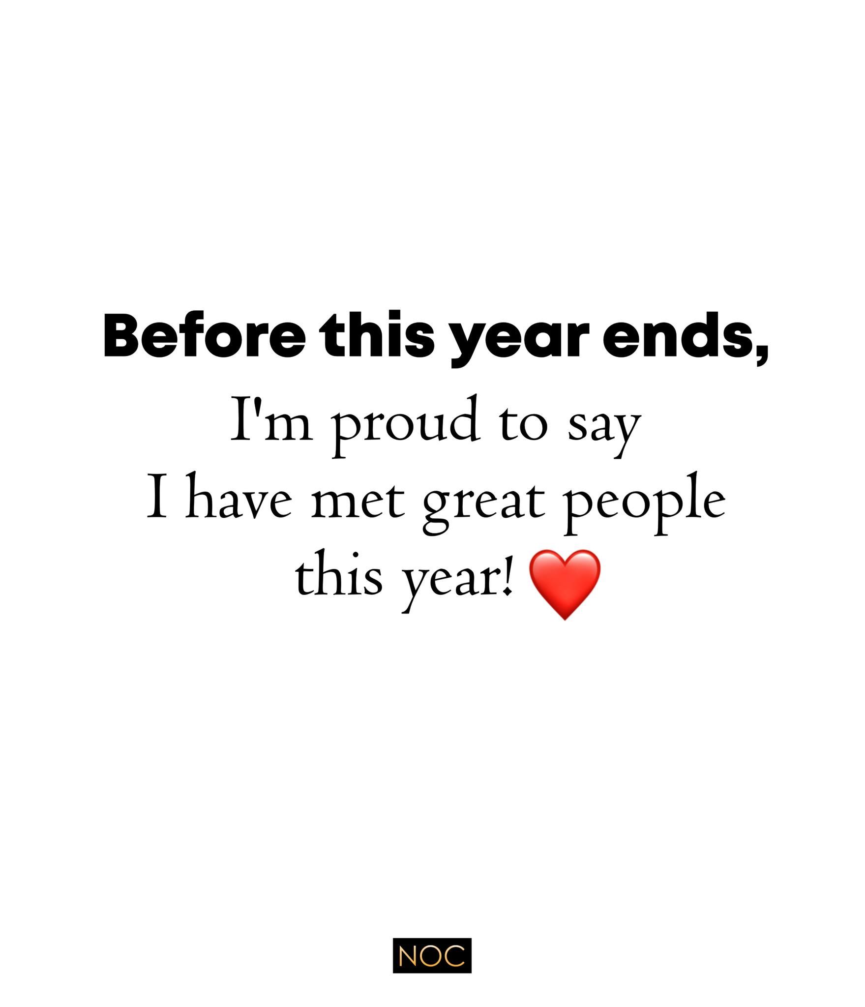 Before This Year Ends, I'm Proud To Say I Have Met Great People This ...