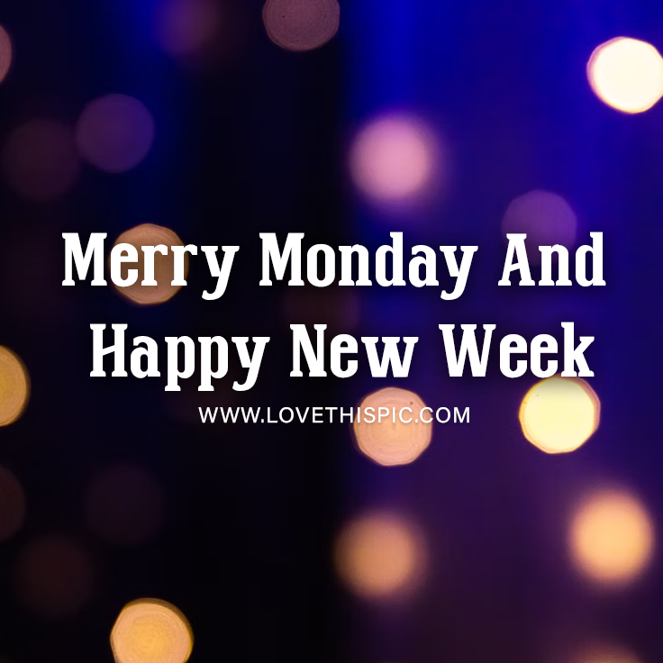 Merry Monday And Happy New Week Pictures, Photos, and Images for ...