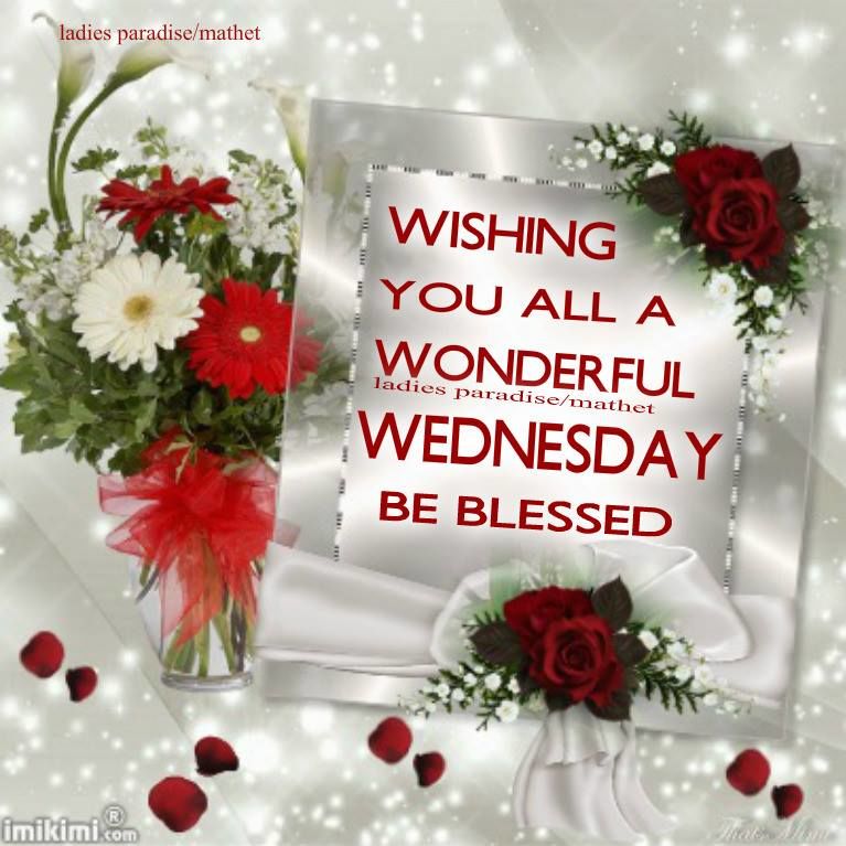 Wishing You All A Wonderful Wednesday. Be Blessed Pictures, Photos, and ...
