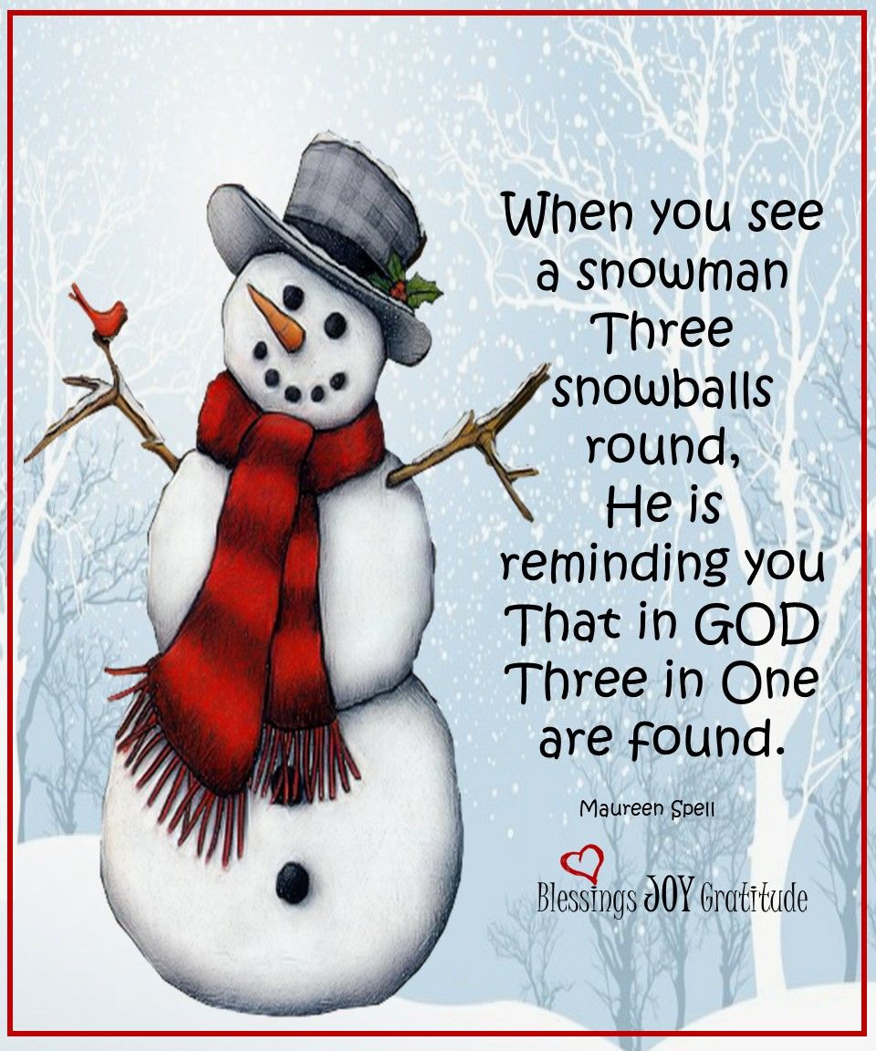 When You See A Snowman Three Snowballs Round, He Is Reminding You That ...