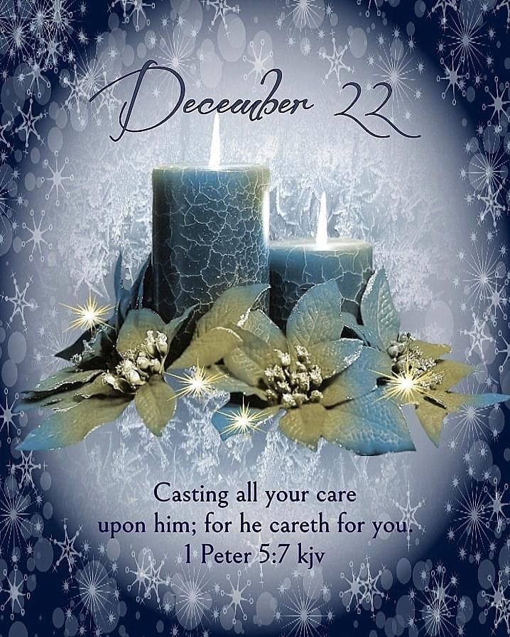 Casting All Your Care Upon Him; For He Careth For You. December 22 ...