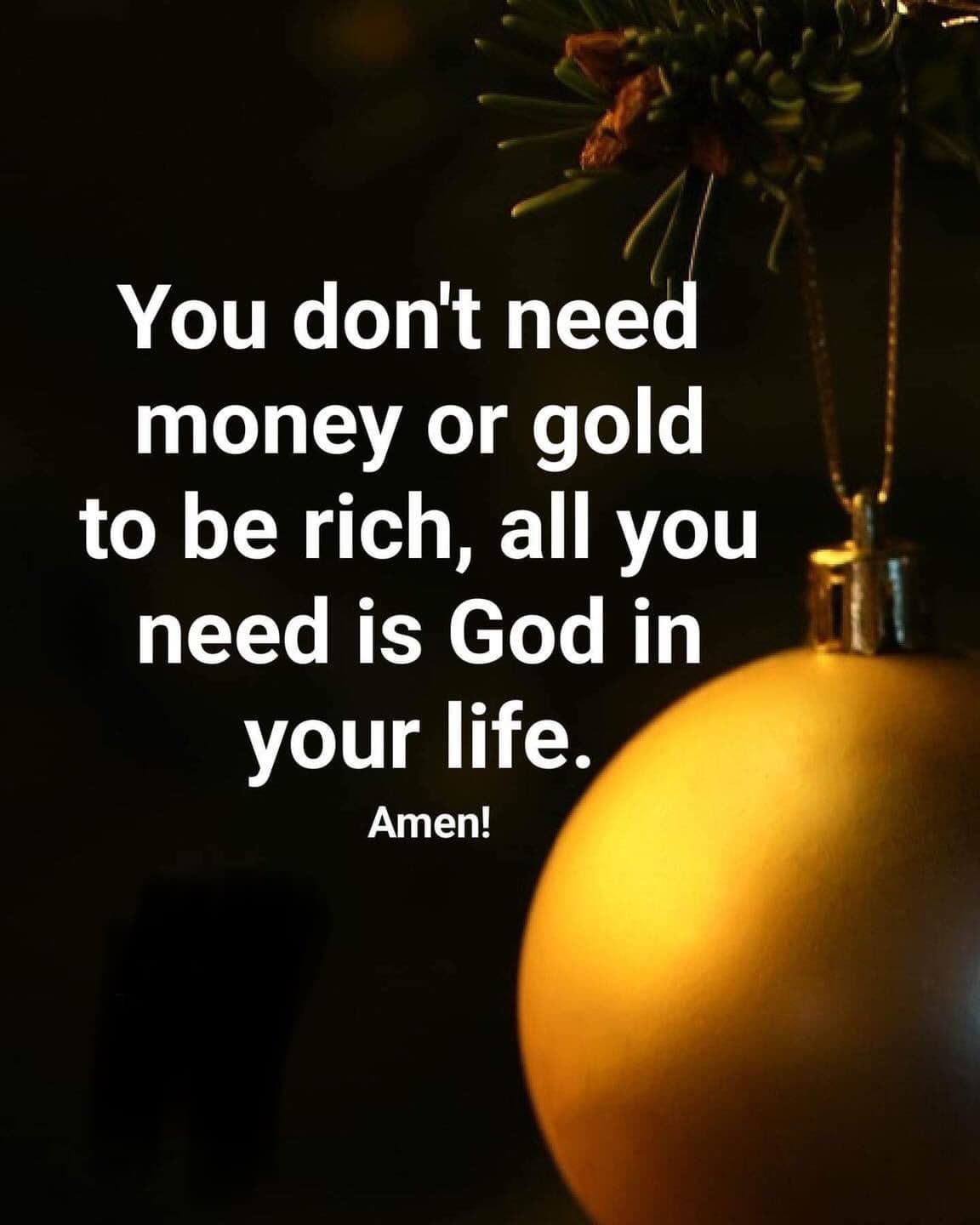 You Don't Need Money Or Gold To Be Rich, All You Need Is God In Your ...