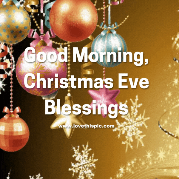 Sparkling Ornaments - Good Morning, Christmas Eve Blessings Pictures ...