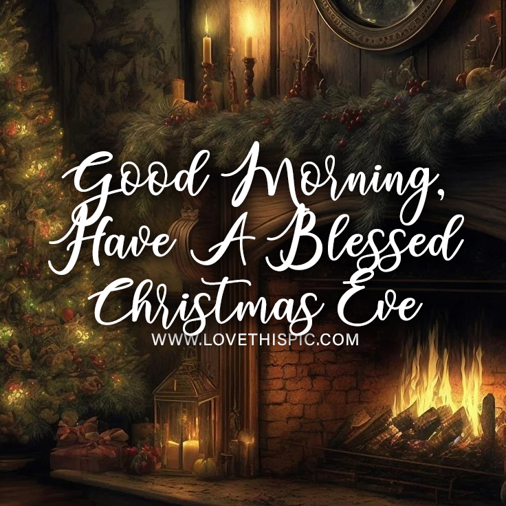 Good Morning, Have A Blessed Christmas Eve Pictures, Photos, and Images ...